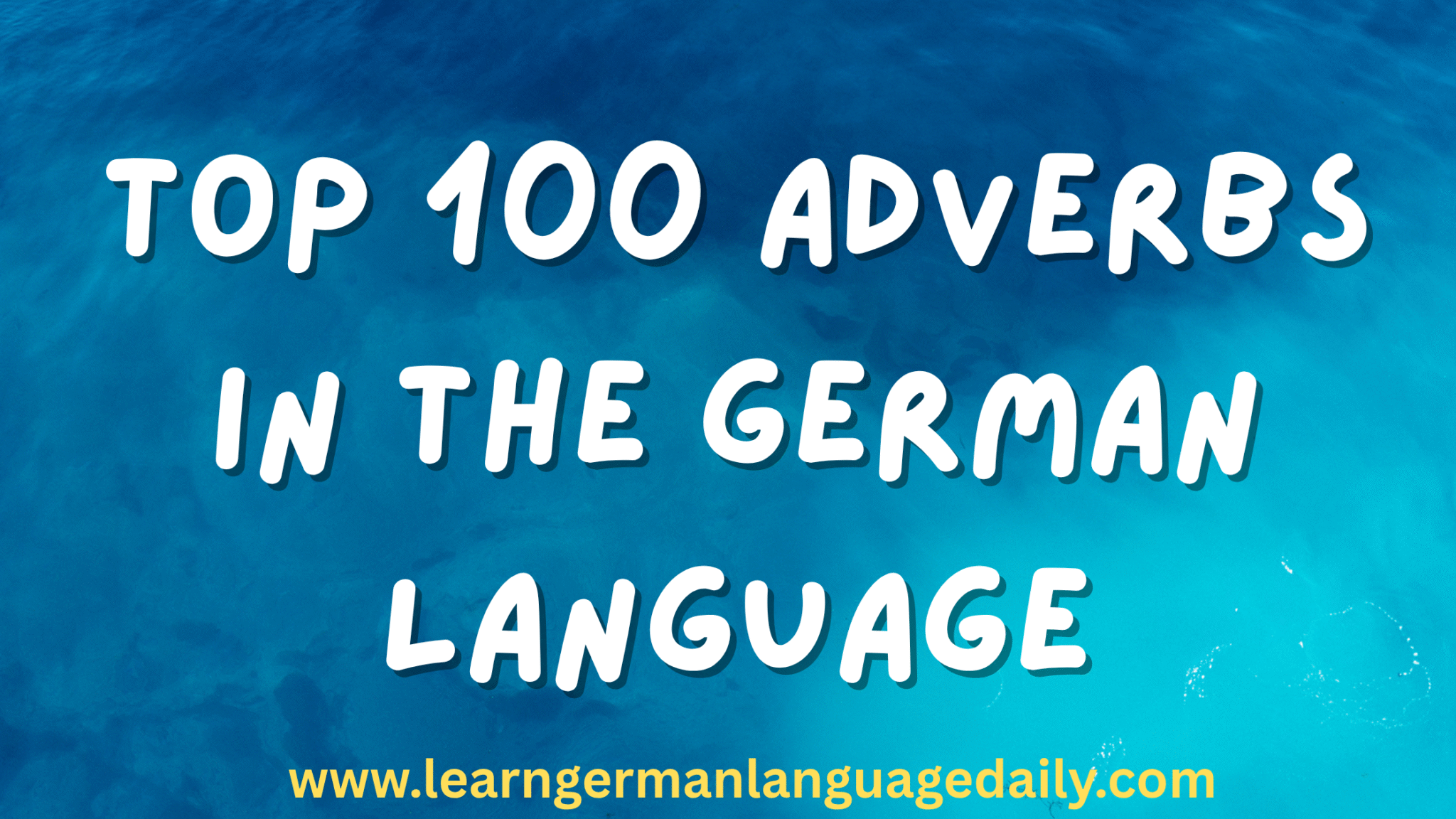 Top 100 Adverbs in the German Language - learn german language daily